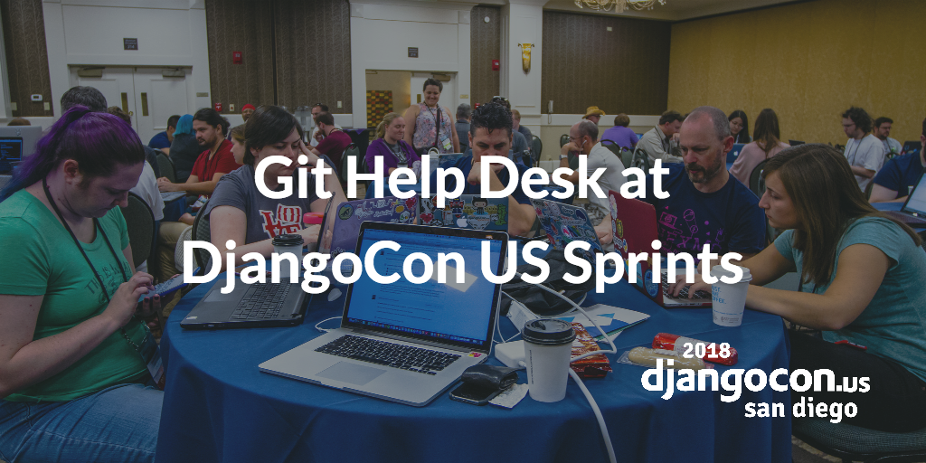Git Help Desk for Sprints | DjangoCon US